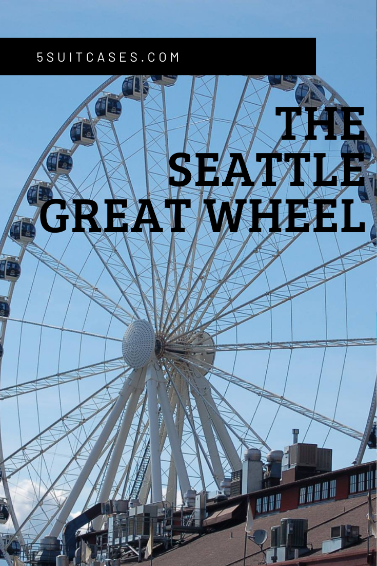 Experiencing The Seattle Great Wheel - 5 Suitcases