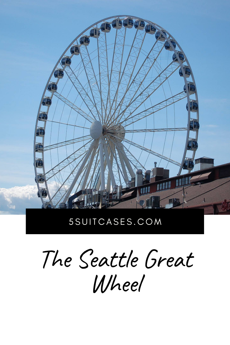 Experiencing The Seattle Great Wheel - 5 Suitcases